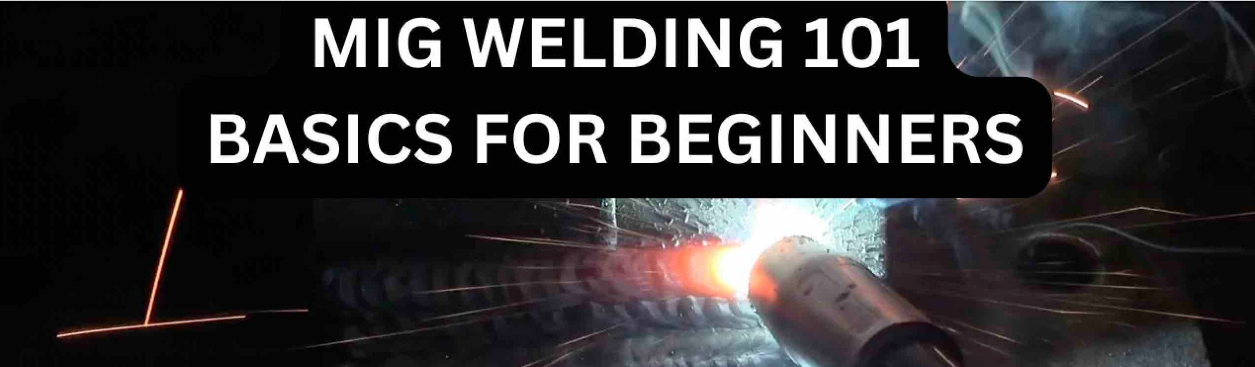 Mig Welding for Beginners — Weldmonger Store